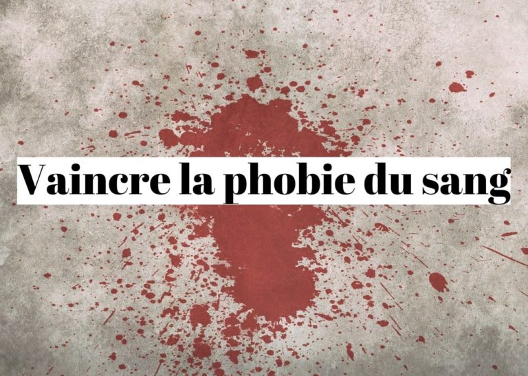 Comment éliminer la phobie du sang (hématophobie)