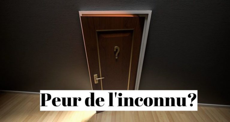Comment vaincre la peur de l’inconnu